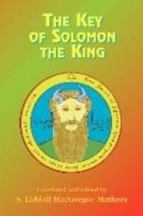 Key of Solomon the king : Including a Clear and Precise Exposition of ...