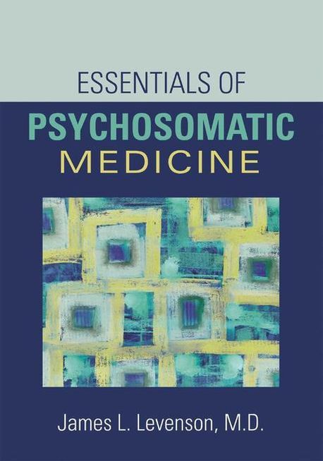 Essentials of Psychosomatic Medicine | Levenson, James L., M.D. - 교보문고