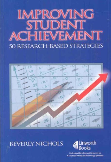 Improving Student Achievement : 50 Research-based Strategies | Nichols, Beverly - 교보문고