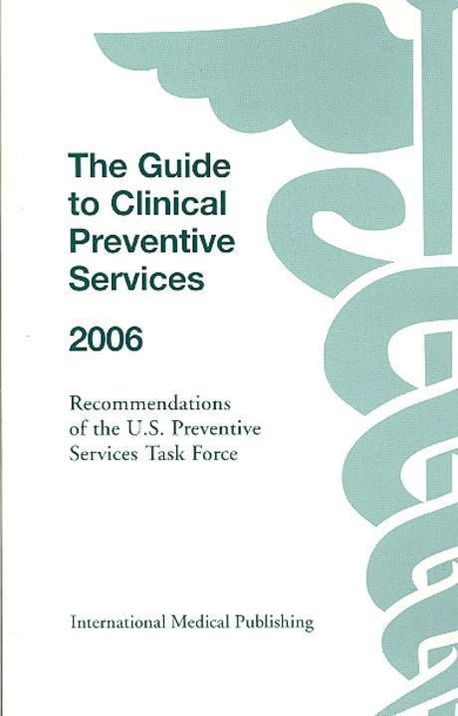 Guide to Clinical Preventive Services 2006 : Recommendations of the U ...