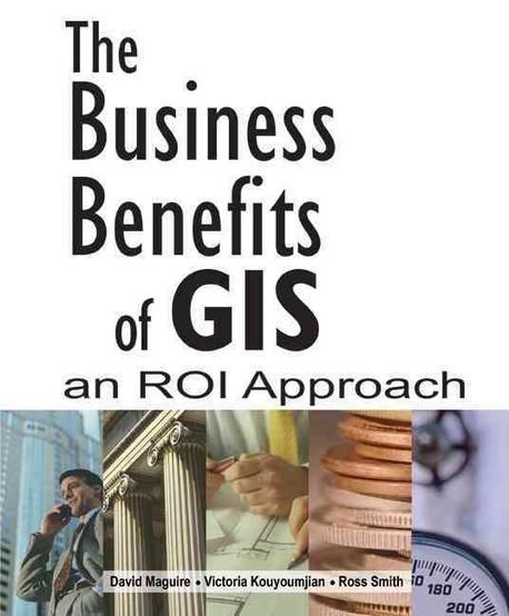 Business Benefits of GIS : An ROI Approach | Maguire, David ...