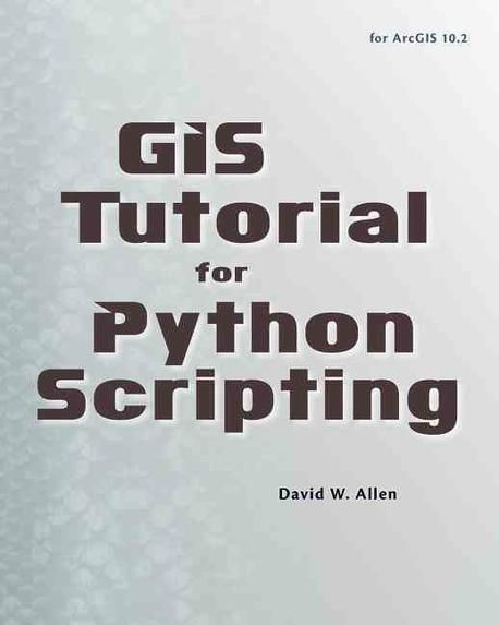 GIS Tutorial for Python Scripting | Esri Press - 교보문고