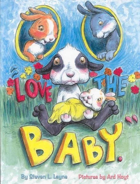 Love the Baby | Steven L. Layne (Author), Ard Hoyt (Illustrator) - 교보문고