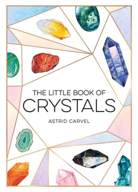 The Little Book of Crystals | Carvel, Astrid - 교보문고