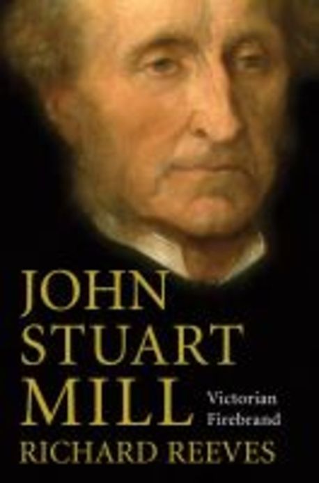 John Stuart Mill | Reeves, Richard - 교보문고