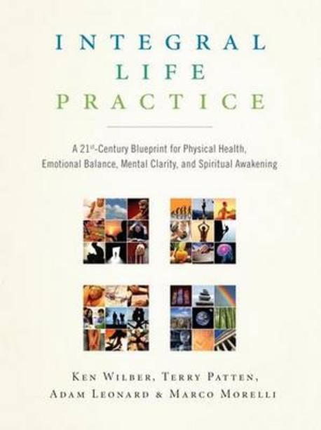 Integral Life Practice : A 21st-century Blueprint for Physical Health ...