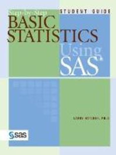 Step-By-Step Basic Statistics Using Sas: | Hatcher, Larry - 교보문고