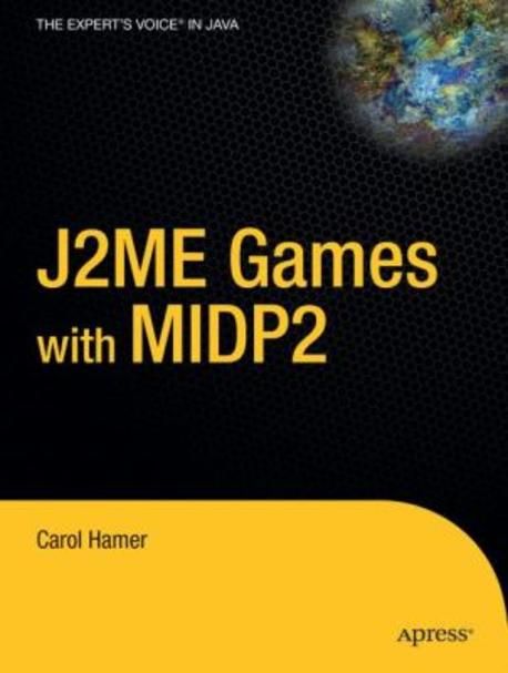 J2ME Games with MIDP 2 | Hamer, Carol - 교보문고