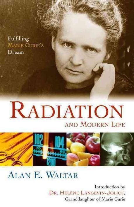 Radiation and Modern Life | Waltar, Alan E./ Langevin-Joliot, Helene ...