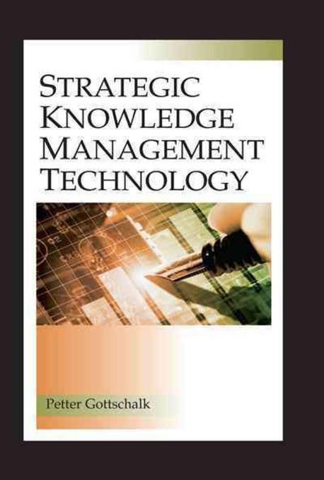 Strategic Knowledge Management Technology | Gottschalk, Petter - 교보문고