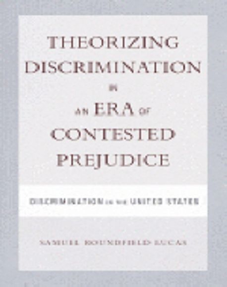 Theorizing Discrimination in an Era of Contested Prejudice ...