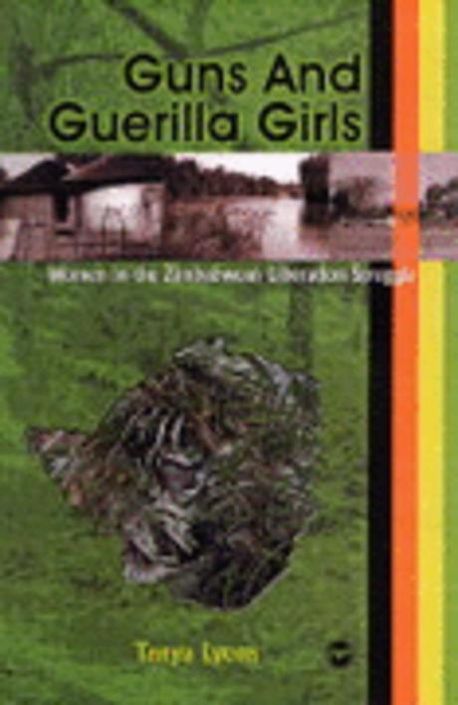 Guns and Guerilla Girls : Women in the Zimbabwean Liberation Struggle ...