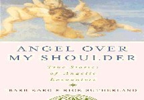 Angel over My Shoulder : 40 True Stories of Angelic Encounters | Karg ...