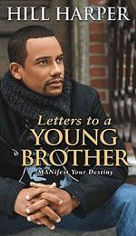 Letters to a Young Brother : Manifest Your Destiny | Harper, Hill - 교보문고