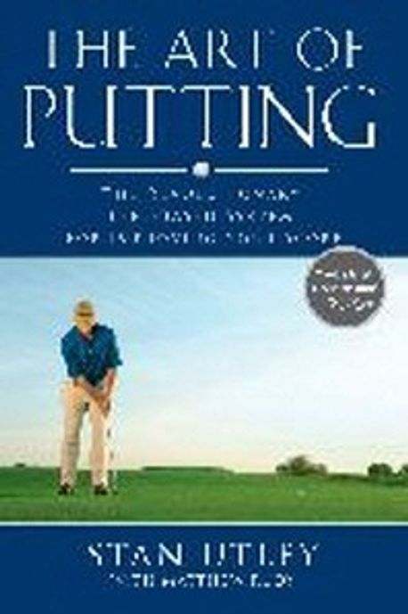 Art of Putting : The Revolutionary Feel-Based System for Improving Your ...