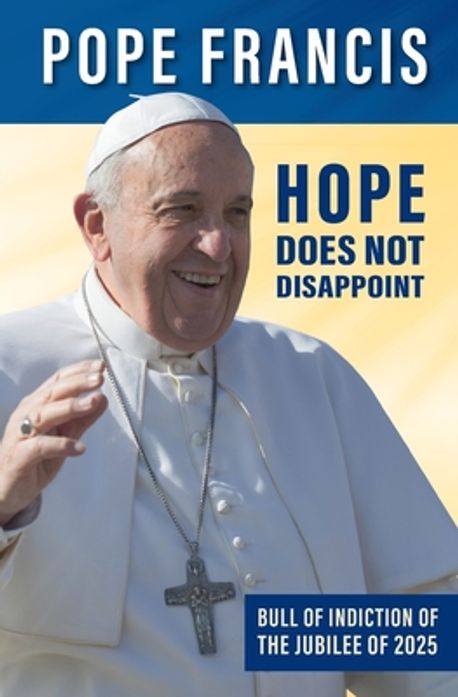 Hope Does Not Disappoint | Francis, Pope - 교보문고