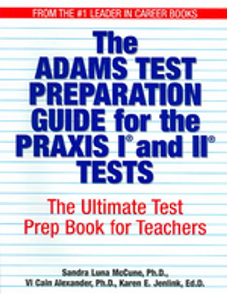Adams Test Preparation Guide for the PRAXIS I and II Tests : The ...
