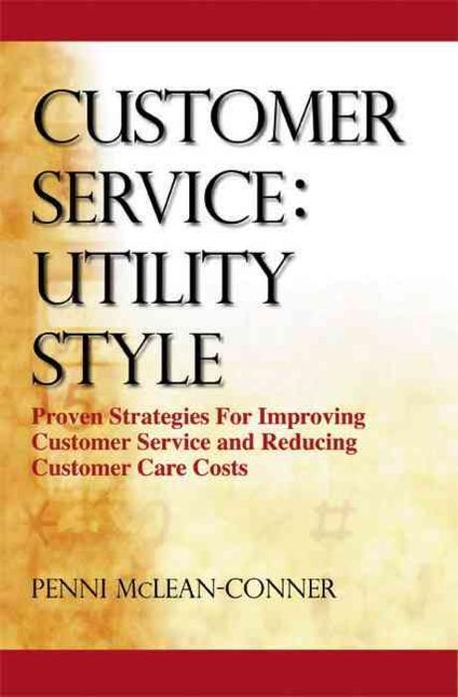 Customer Service : Utility Style, Proven Strategies for Improving ...