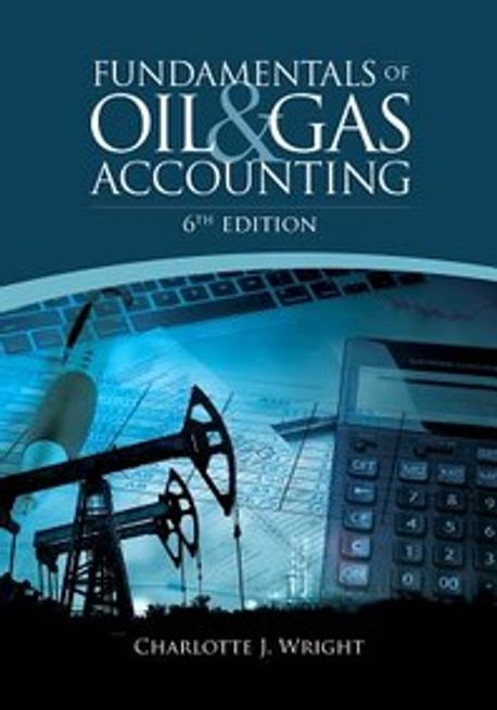 Fundamentals of Oil ＆ Gas Accounting | Charlotte Wright - 교보문고