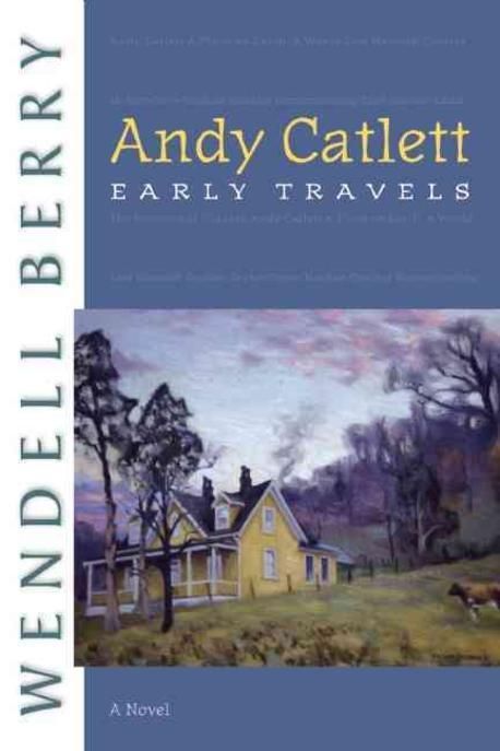 Andy Catlett : Early Travels | Berry, Wendell - 교보문고