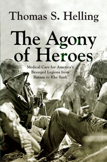 The Agony of Heroes | Helling, Thomas S. - 교보문고