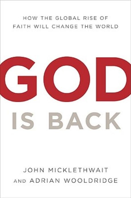 God Is Back: How the Global Revival of Faith Is Changing the World ...