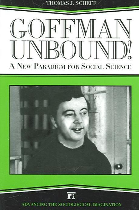 Goffman Unbound! | Scheff, Thomas J. - 교보문고
