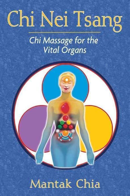 Chi Nei Tsang : Chi Massage for the Vital Organs | Chia, Mantak - 교보문고