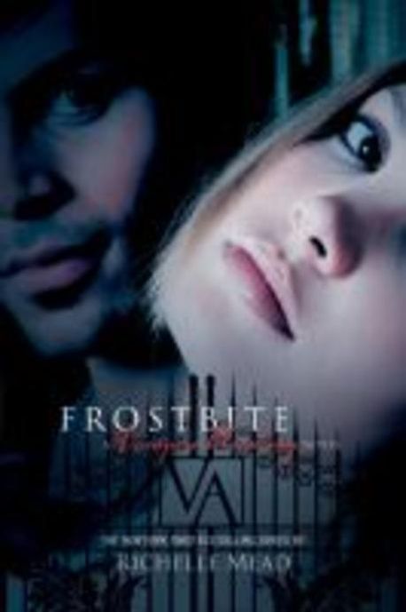 Frostbite (Vampire Academy, Book 2) | Mead, Richelle - 교보문고