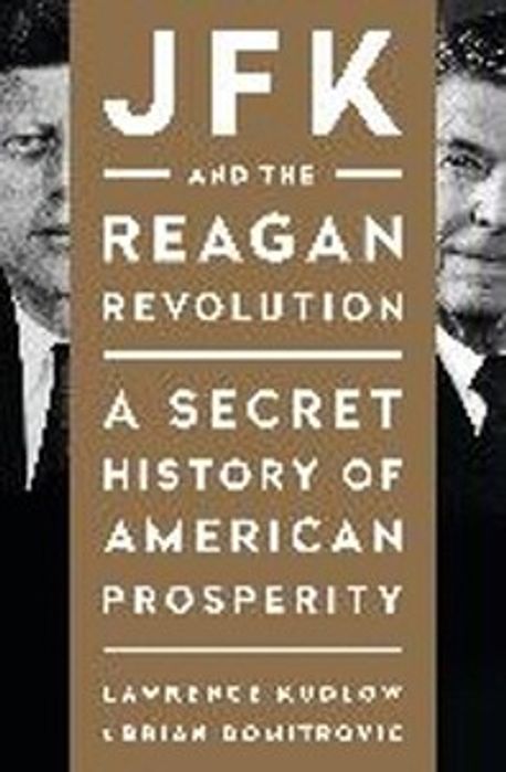 JFK and the Reagan Revolution | Kudlow, Lawrence - 교보문고