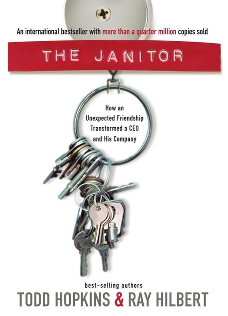 Janitor : How an Unexpected Friendship Transformed a CEO and His ...