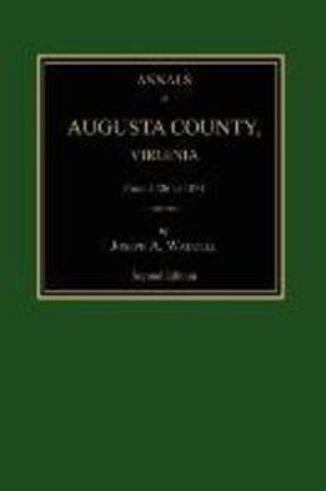 Annals of Augusta County, Virginia, from 1726 to 1871 | Waddell, Joseph ...
