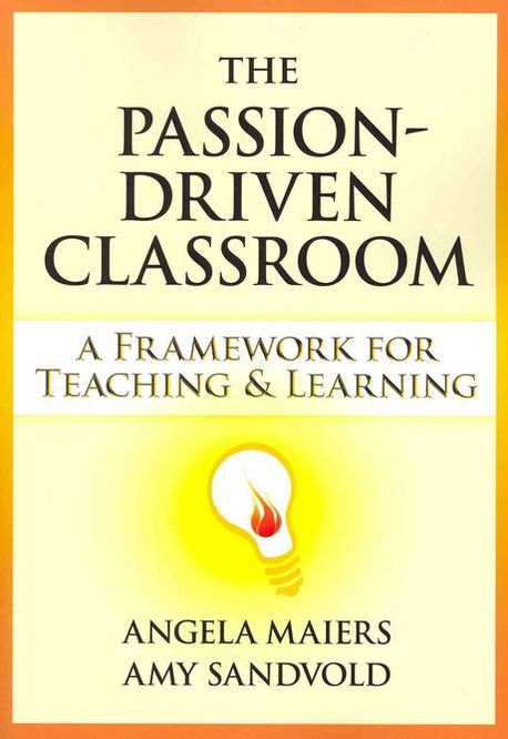 The Passion-Driven Classroom | Maiers, Angela - 교보문고
