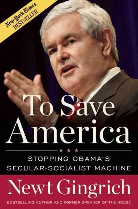 To Save America | Gingrich, Newt - 교보문고
