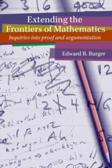 Extending the Frontiers of Mathematics | Burger, Edward B. - 교보문고