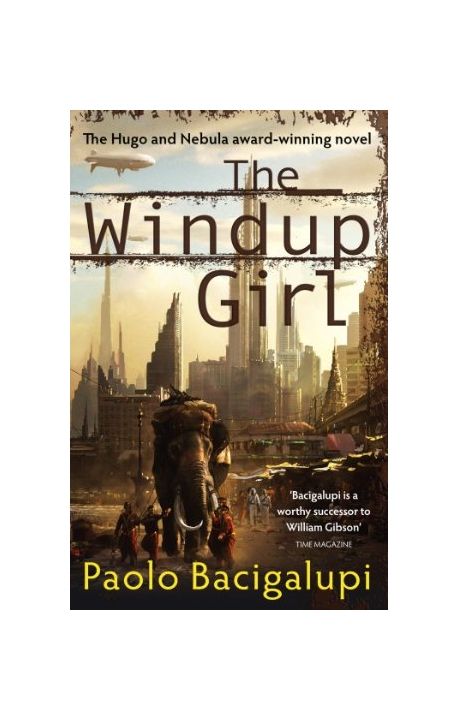 The Windup Girl | Bacigalupi, Paolo - 교보문고