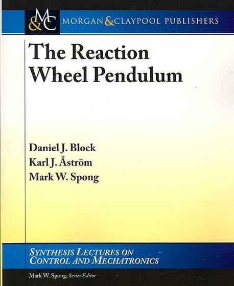 The Reaction Wheel Pendulum | Astrom, Karl J./Block, Daniel J./Spong ...