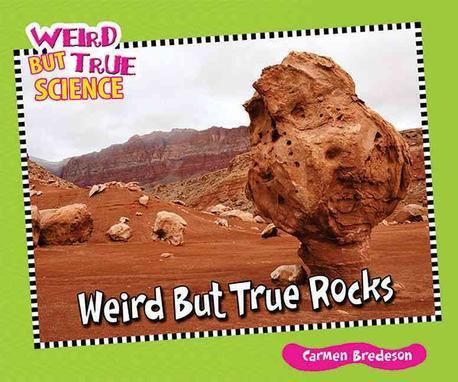 Weird But True Rocks | Bredeson, Carmen - 교보문고