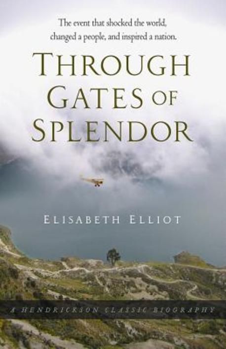 Through Gates of Splendor | Elliot, Elisabeth/ / - 교보문고