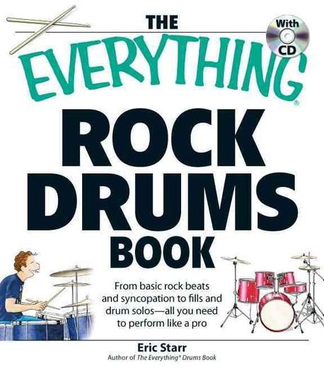 Everything Rock Drums Book : From Basic Rock Beats and Syncopation to ...