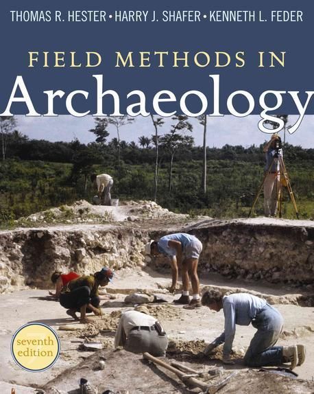 Field Methods in Archaeology(7th Edition) | Hester, Thomas R. - 교보문고