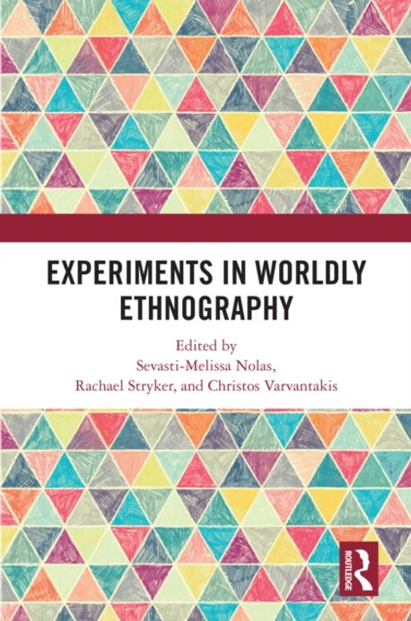 Experiments in Worldly Ethnography | Nolas, Sevasti-Melissa - 교보문고