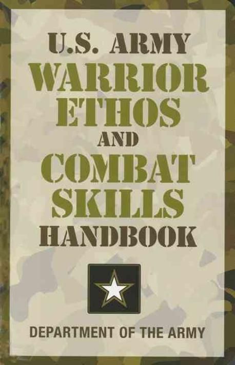 U. S. Army Warrior Ethos and Combat Skills Handbook | Department of the ...