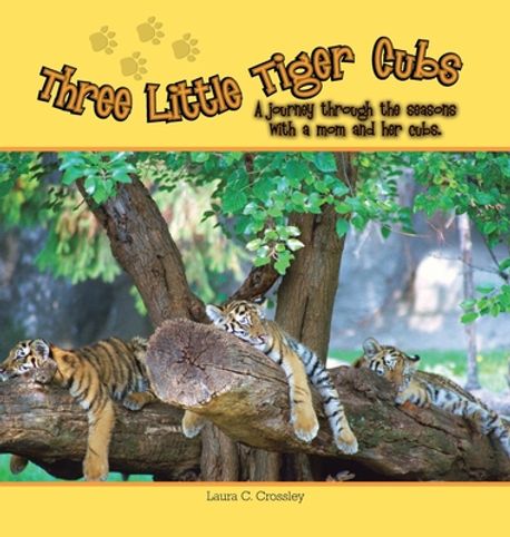 Three Little Tiger Cubs | Crossley, Laura C. - 교보문고