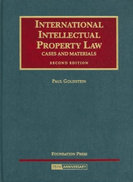 INTERNATIONAL INTELLECTUAL PROPERTY LAW, CASES AND MATERIALS | Goldstein, Paul - 교보문고