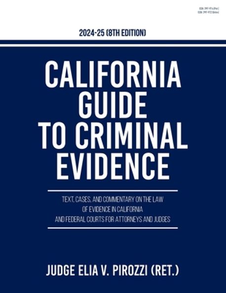 California Guide to Criminal Evidence 2024-25 (8th edition) | Pirozzi ...