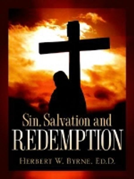 Sin, Salvation And Redemption | Byrne, Herbert W. - 교보문고