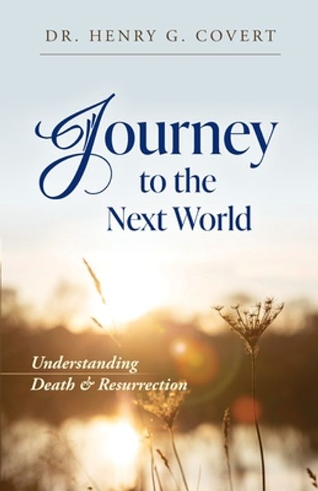 Journey to the Next World | Covert, Henry G. - 교보문고