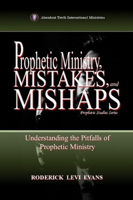 Prophetic Ministry, Mistakes, and Mishaps | Evans, Roderick L. - 교보문고