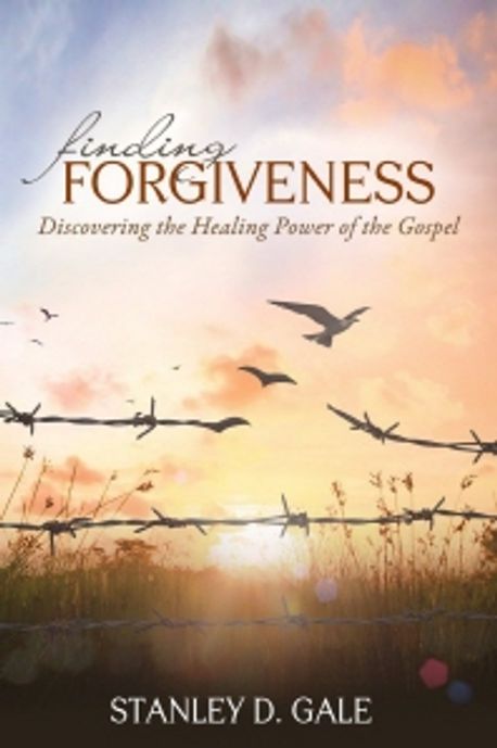 Finding Forgiveness | Gale, Stanley D. - 교보문고